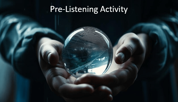 Entering a Lesson with Predictions (Part 1: Pre-Listening Activities ...
